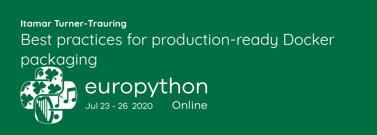 Best practices for production-ready Docker packaging — EuroPython 2020 ...